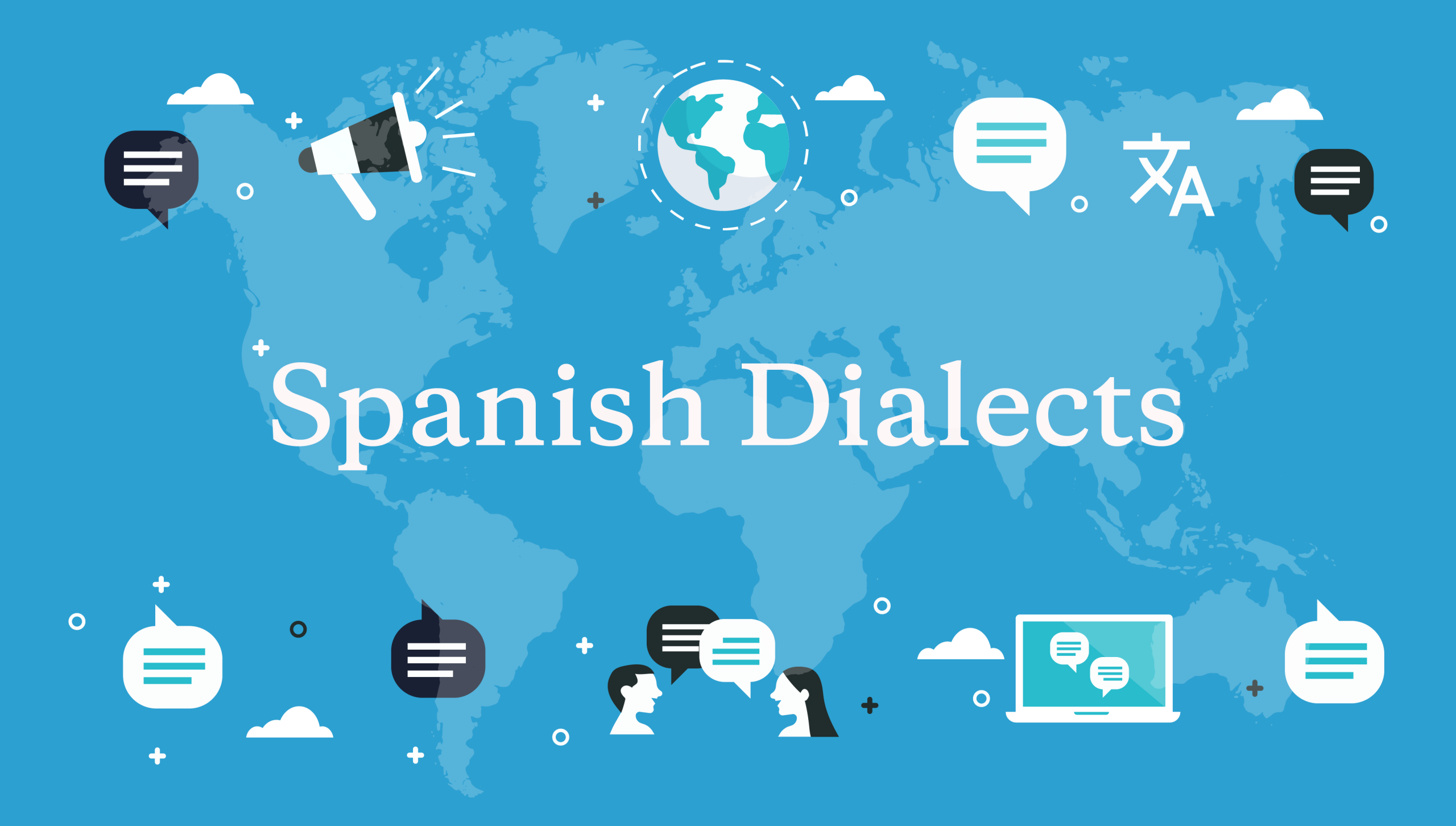 10 Most Spoken Spanish Dialects You Should Know | EC Innovations